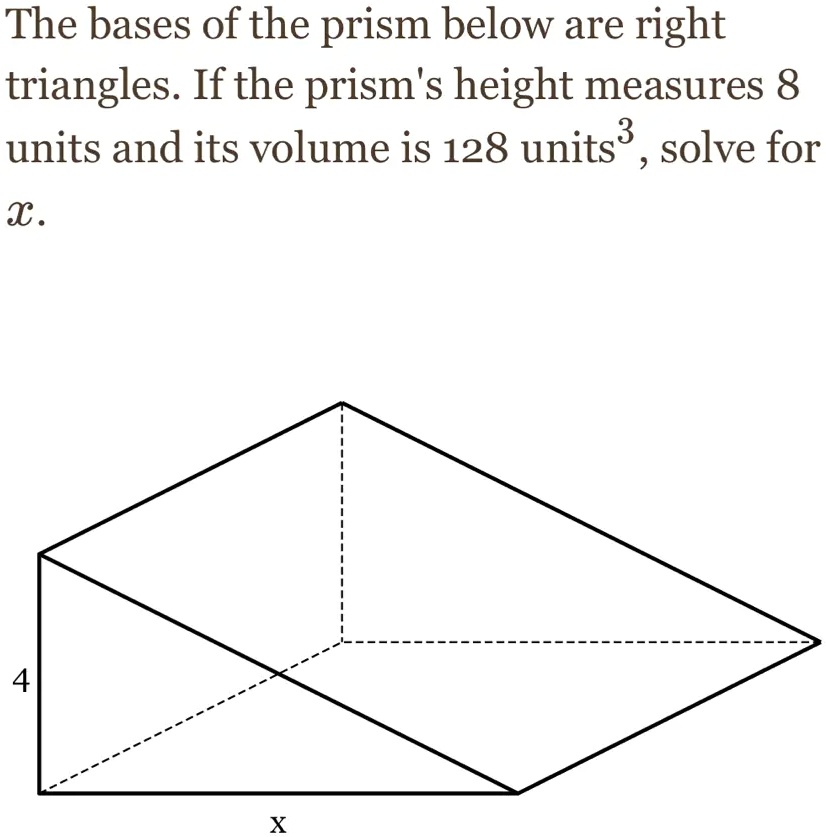 The bases of the prism below are right triangles. If the prism's height ...