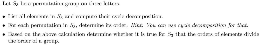 Let S3 be a permutation group on three letters. • List all elements in ...