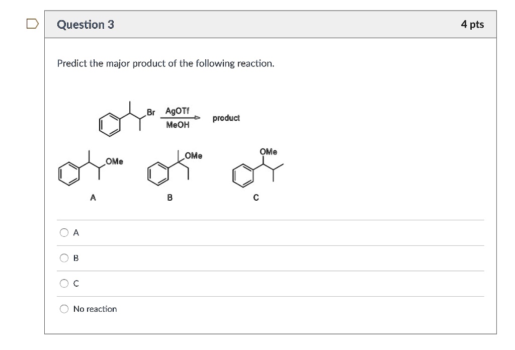 SOLVED:Question 3 4 pts Predict the major product of the following ...
