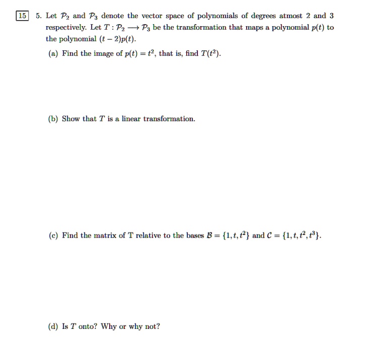 SOLVED: Let Pz and Pz denote the vector space of polynomials of degrees atmost 2 and 3 ...