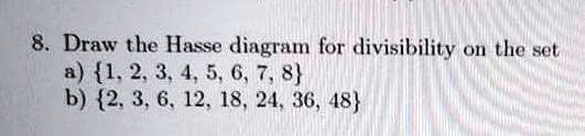 draw the hasse diagram for divisibility 0n the set 8 123 45 6 7 8 b 2 3 ...