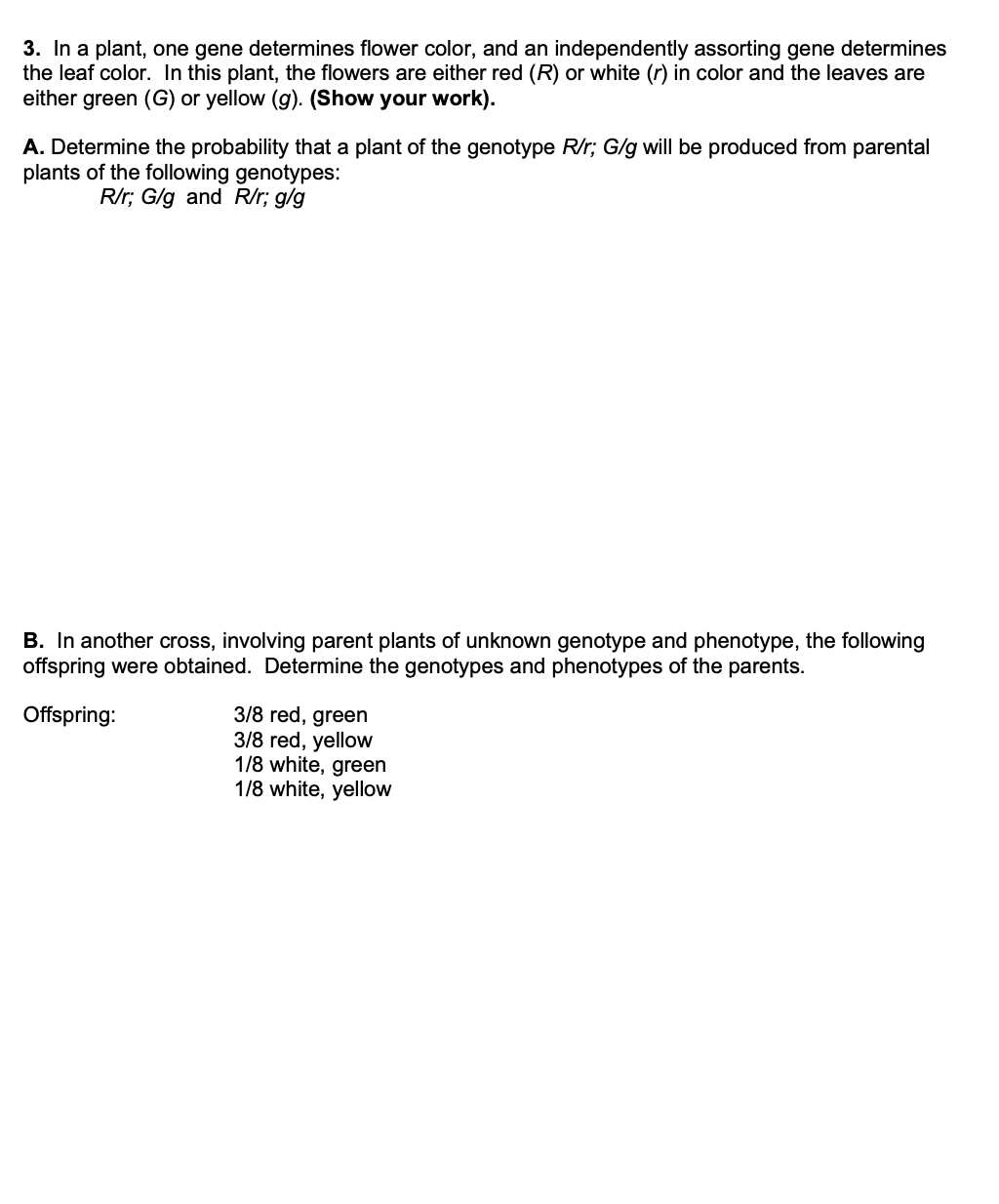3. In a plant, one gene determines flower color, and an independently ...