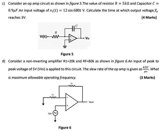 c) Consider an op amp circuit as shown in figure 5. The value of resistor R = 5kΩ and Capacitor ...