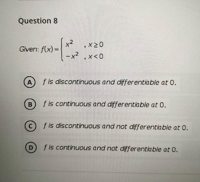 question 8 x2 ix20 given fx mx2 x0 f is discontinuous and differentiable at 0 f is continuous ...
