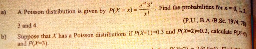 SOLVED: P(X = x) - 21 Find the probabilities for Poisson distribution is given by 70, L, 2 ...