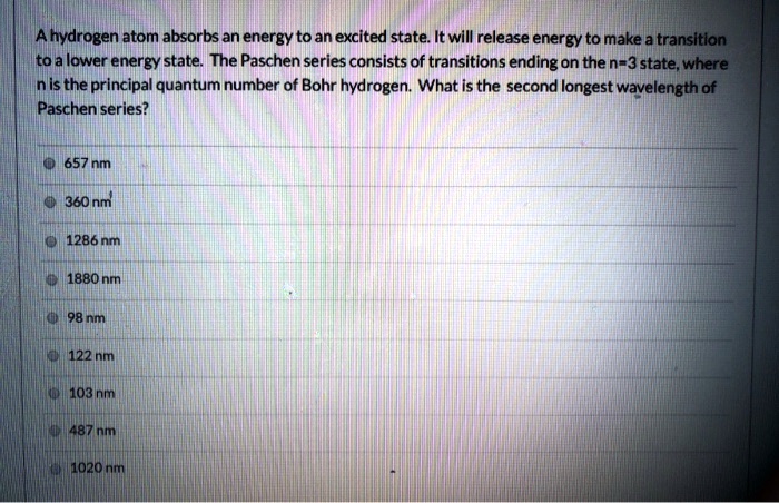 SOLVED: Ahydrogen atom absorbs an energy to an excited state It will release energy to make ...