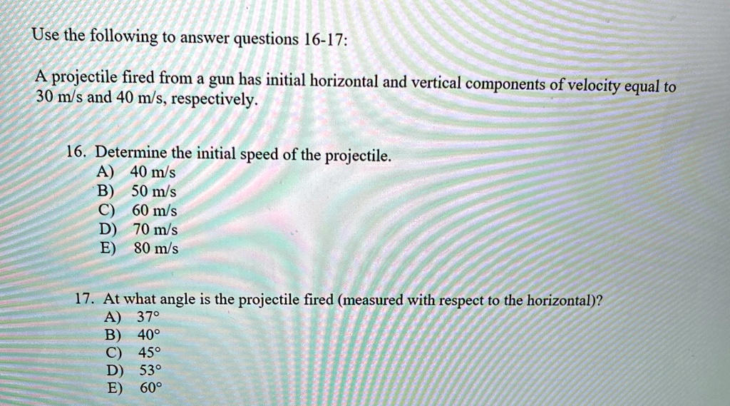 use the following to answer questions 16 17 a projectile fired from a gun has initial horizontal ...