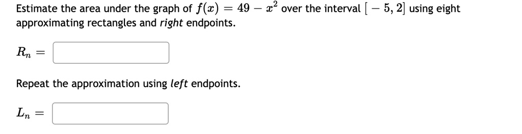 SOLVED: Estimate the area under the graph of f(x) 49 x2 over the ...