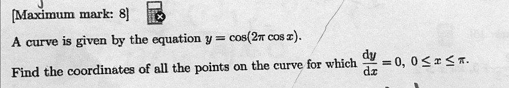 SOLVED: [Maximum mark: 8] A curve is given by the equation y=cos(2pi ...
