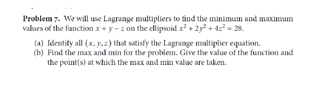 SOLVED: Problem 7. We will use Lagrange multipliers to find the minimum and maximum values of ...
