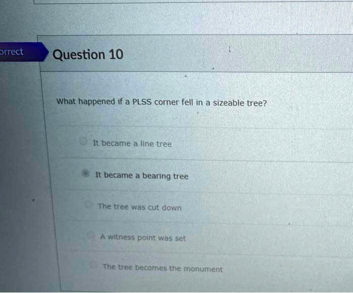 Question 10 What happened if a PLSS corner fell in a...