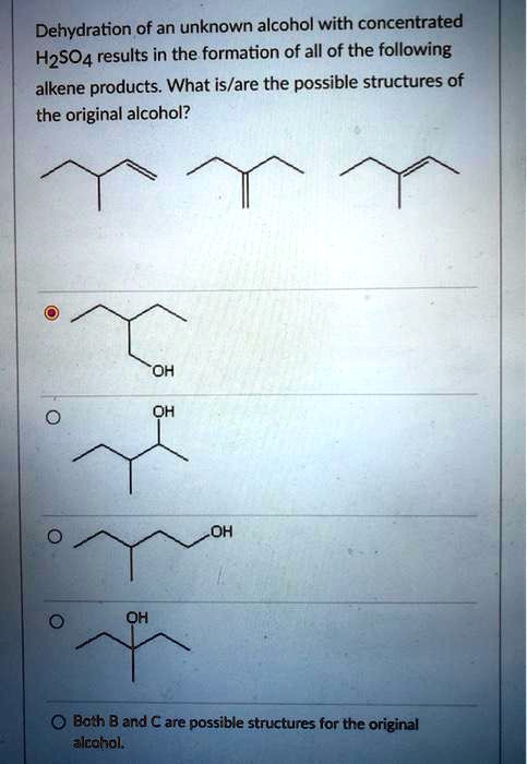 dehydration of an unknown alcohol with concentrated h2so4 results in ...