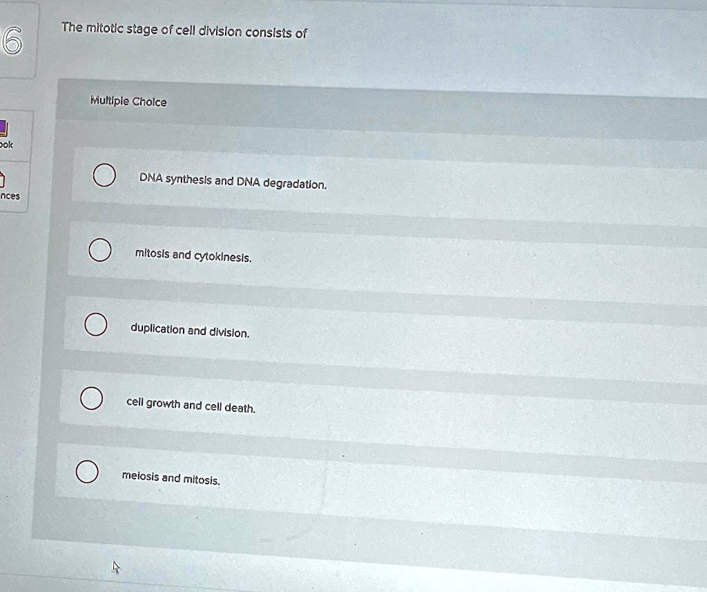 6 The mitotic stage of cell division consists of Multiple Choice DNA ...