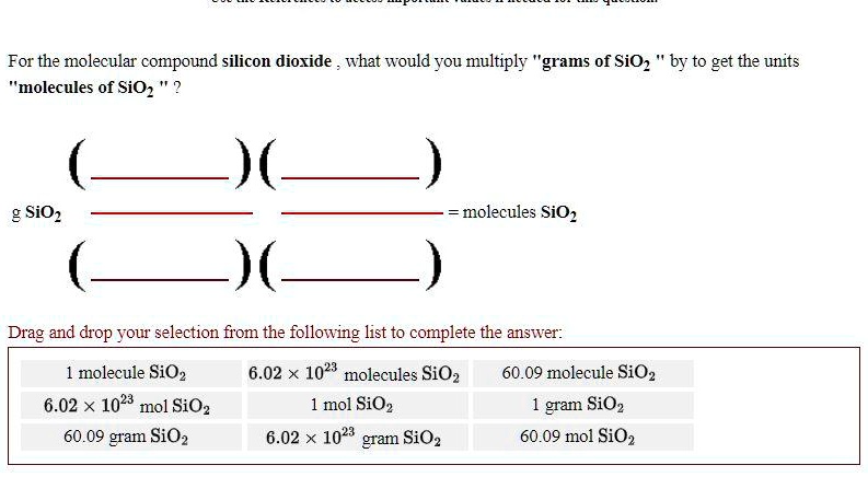 SOLVED: For the molecular compound silicon dioxide, what would you multiply grams of SiO2 by to ...