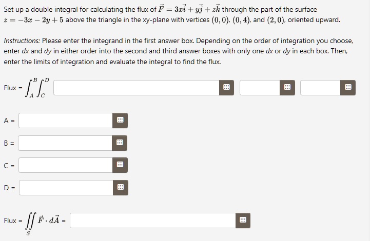 SOLVED: Set up a double integral for calculating the flux of F = 3i + yj + zk through the part ...