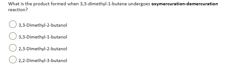 SOLVED: What is the product formed when 3,3-dimethyl-1-butene undergoes ...
