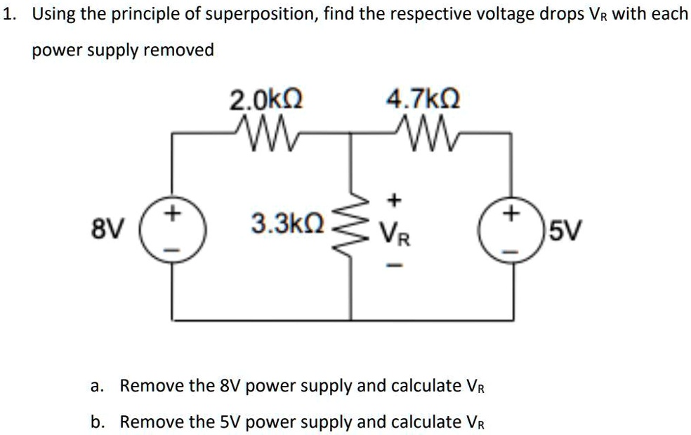 SOLVED: 1. Using the principle of superposition,find the respective voltage drops VR with each ...