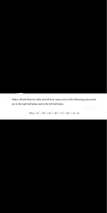 Make a Routh-Hurwitz table and tell how many roots of the following ...