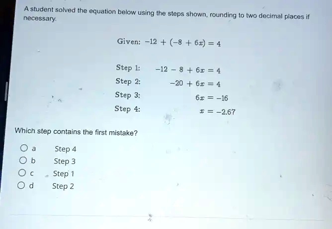 SOLVED: A student solved the equation below using necessary: the steps shown, rounding to two ...