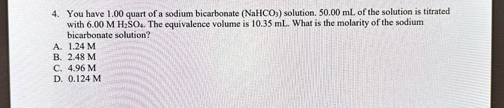 SOLVED: You have 1.00 quart of a sodium bicarbonate (NaHCO3) solution. 50.00 mL of the solution ...