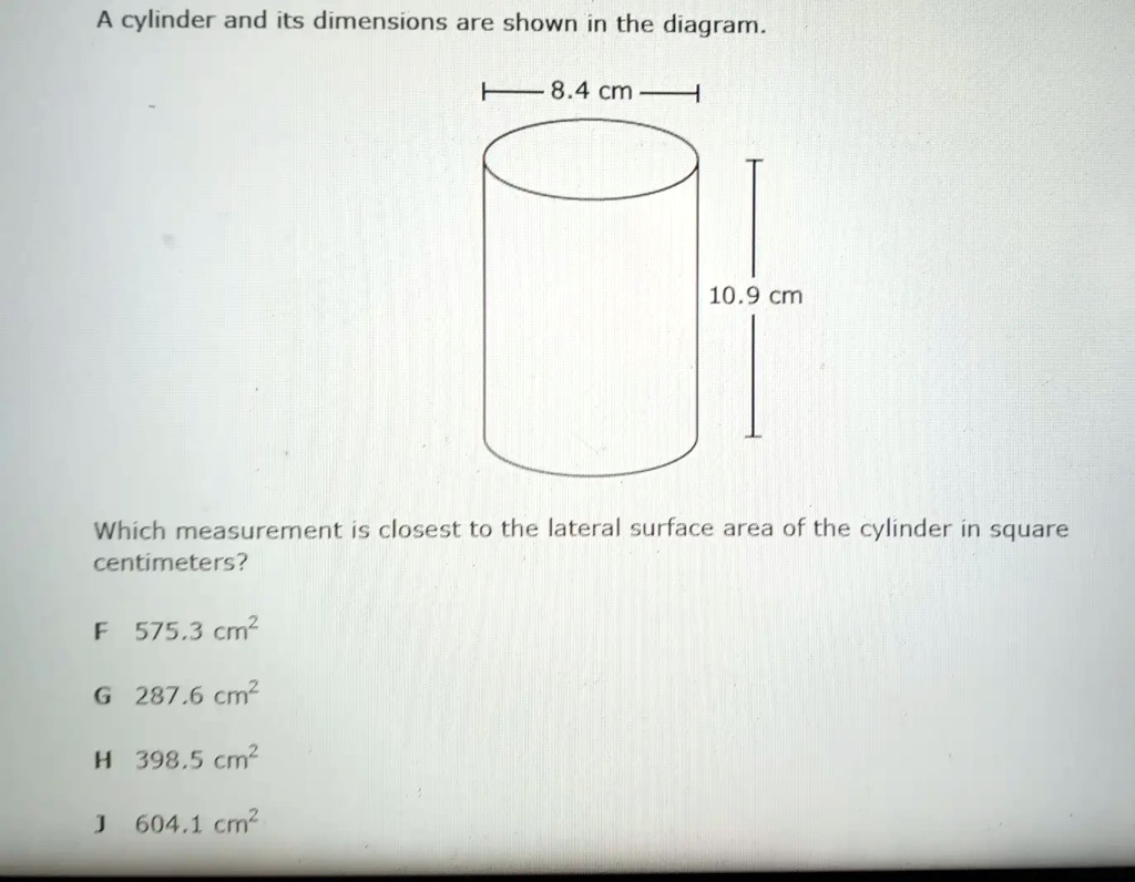 SOLVED: A cylinder and its dimensions are shown in the diagram: - Height: 8.4 cm - Radius: 10.9 ...