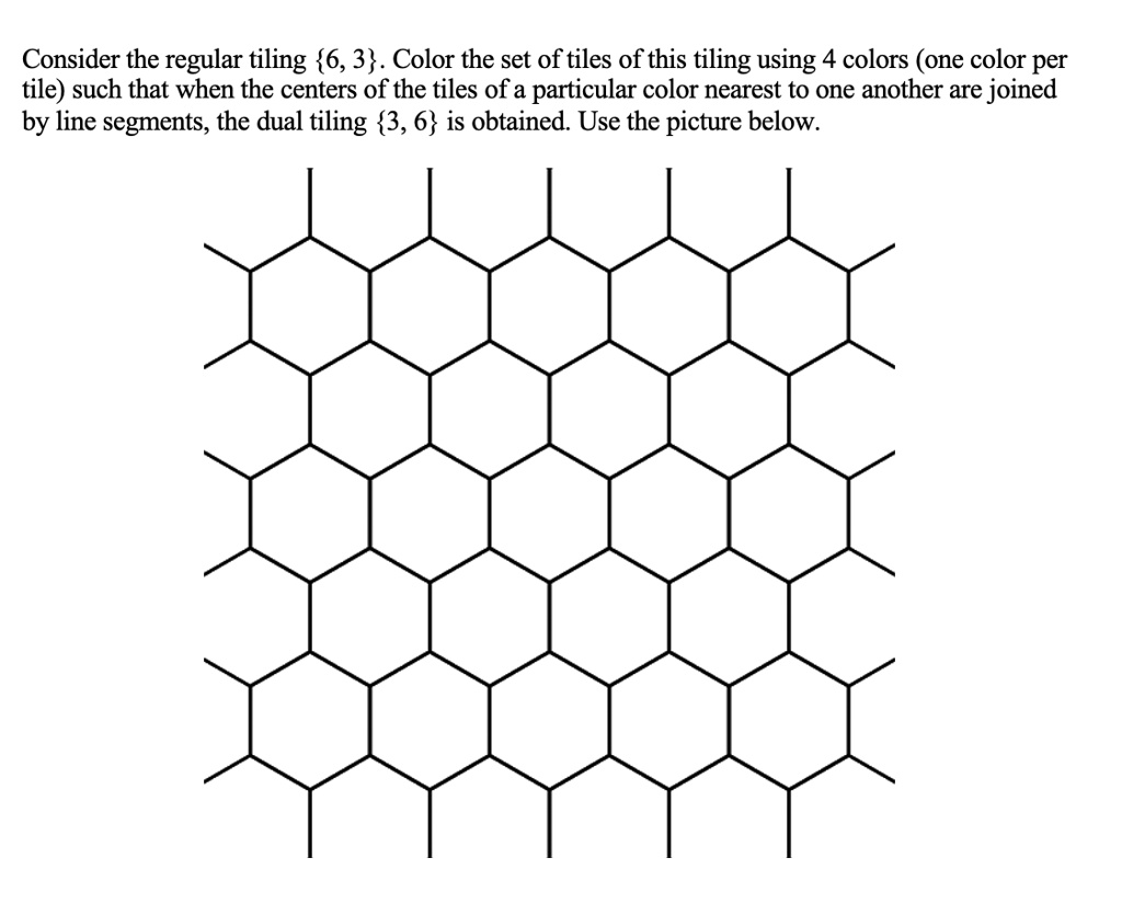 Solved Consider The Regular Tiling 6 3 Color The Set Of Tiles Of This Tiling Using 4 Colors