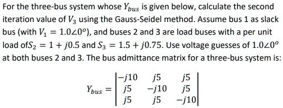 SOLVED: Please solve mathematically For the three-bus system whose Ybus is given below ...