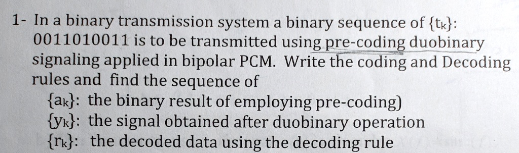 Solved In A Binary Transmission System A Binary Sequence Of Tk 4817