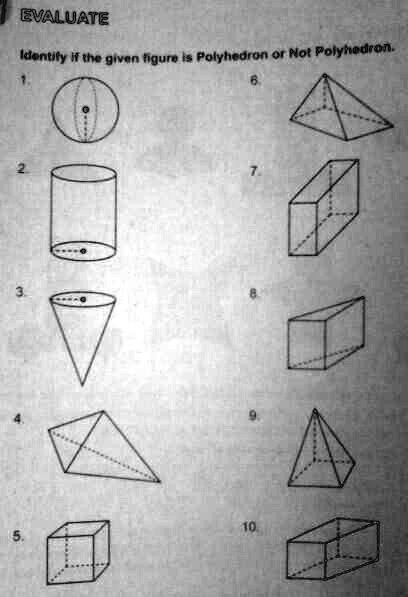 SOLVED: Identify if the given figure is a polyhedron or not a polyhedron (picture) Evaluate ...
