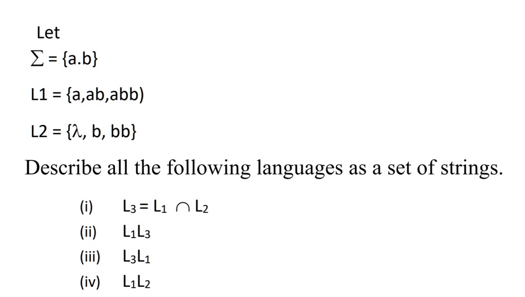 SOLVED: Let Î£ = a, b L1 = a, ab, abb L2 = 1, b, bb Describe all the following languages as a ...
