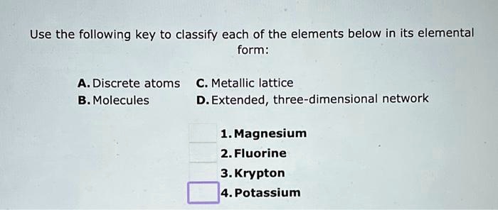 Use the following key to classify each of the elements below in its ...