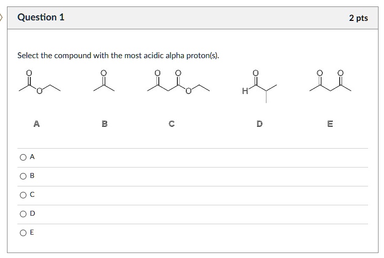 SOLVED:Question 1 2 pts Select the compound with the most acidic alpha ...