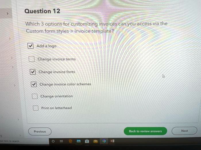 Question 12 Which 3 options for customizing invoices can you access via the Custom form styles ...