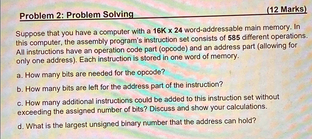 SOLVED: Problem 2: Problem Solving (12 Marks) Suppose that you have a computer with a 16K imes ...