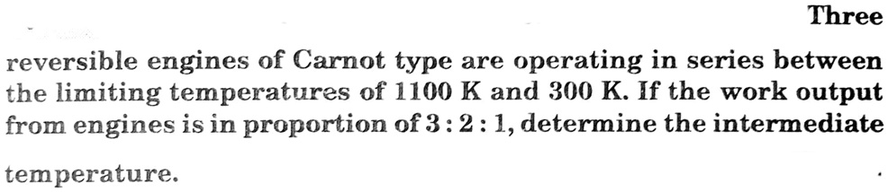 Three reversible engines of Carnot type are operating in series between ...