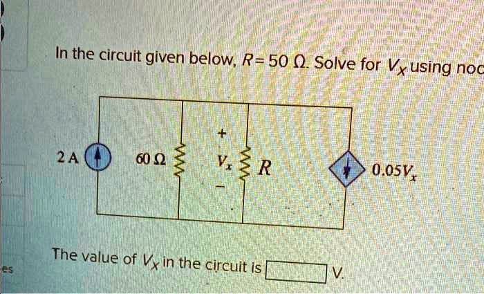 SOLVED: In the circuit given below, R = 50 Î©. Solve for Vx using nodal analysis.
