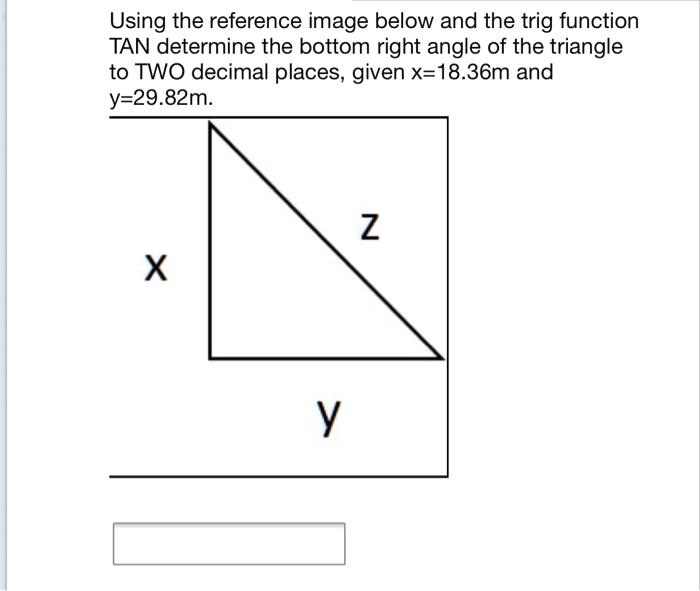 SOLVED: Using the reference image below and the trig function TAN determine the bottom right ...
