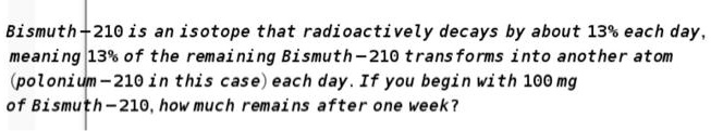 Bismuth-210 is an isotope that radioactively decays by about 13% each ...