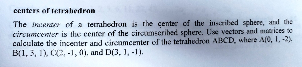 SOLVED: centers of tetrahedron The incenter of tetrahedron is the ...
