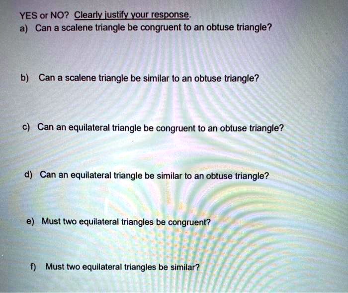 SOLVED: YES or NO? Clearly justifx your response a) Can a scalene triangle be congruent to an ...