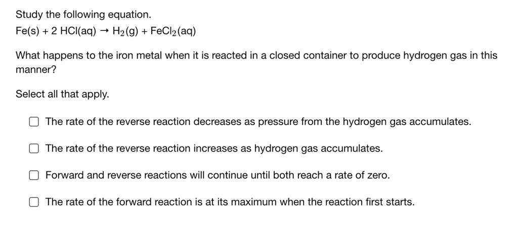 SOLVED: Study the following equation: Fe(s) + 2 HCl(aq) â†’ H2(g ...