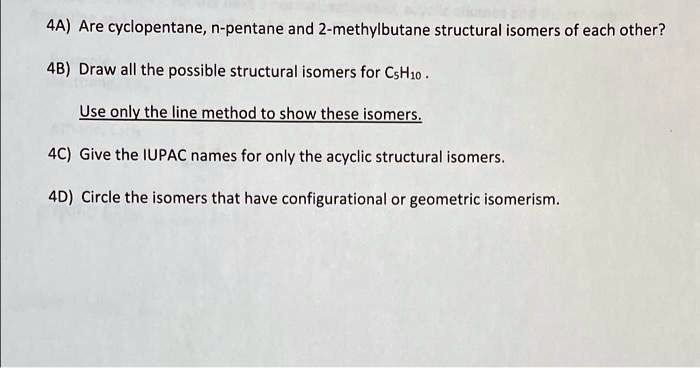 Solved 4a Are Cyclopentane N Pentane And 2 Methylbutane Structural Isomers Of Each Other 4b