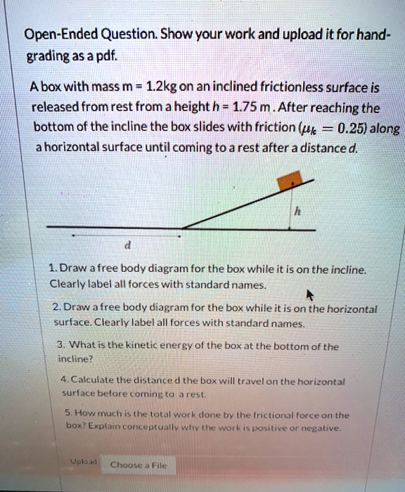 SOLVED: Open-Ended Question Show your work and upload it for hand- grading asa pdf: Abox with ...