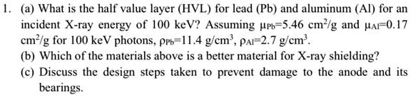 1. (a) What is the half value layer (HVL) for lead (Pb) and aluminum ...