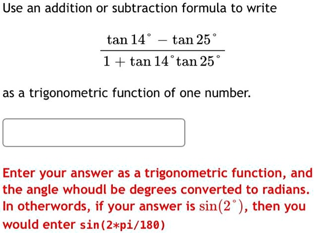 SOLVED: Use an addition or subtraction formula to write tan 14 tan 25 1 ...