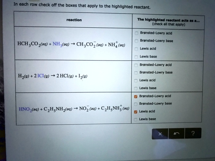 SOLVED: In each row, check off the boxes that apply to the highlighted reactant: Reaction The ...