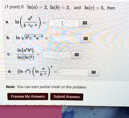 SOLVED: If ln(a) = 2, ln(b) = 3, and ln(c) = 5, then ln(6924) = âˆš(ln ...