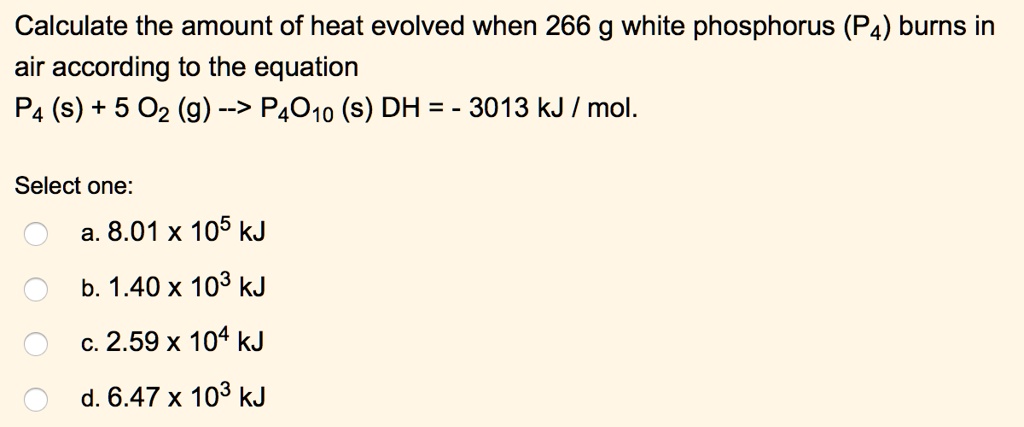 SOLVED: Calculate the amount of heat evolved when 266 g white ...