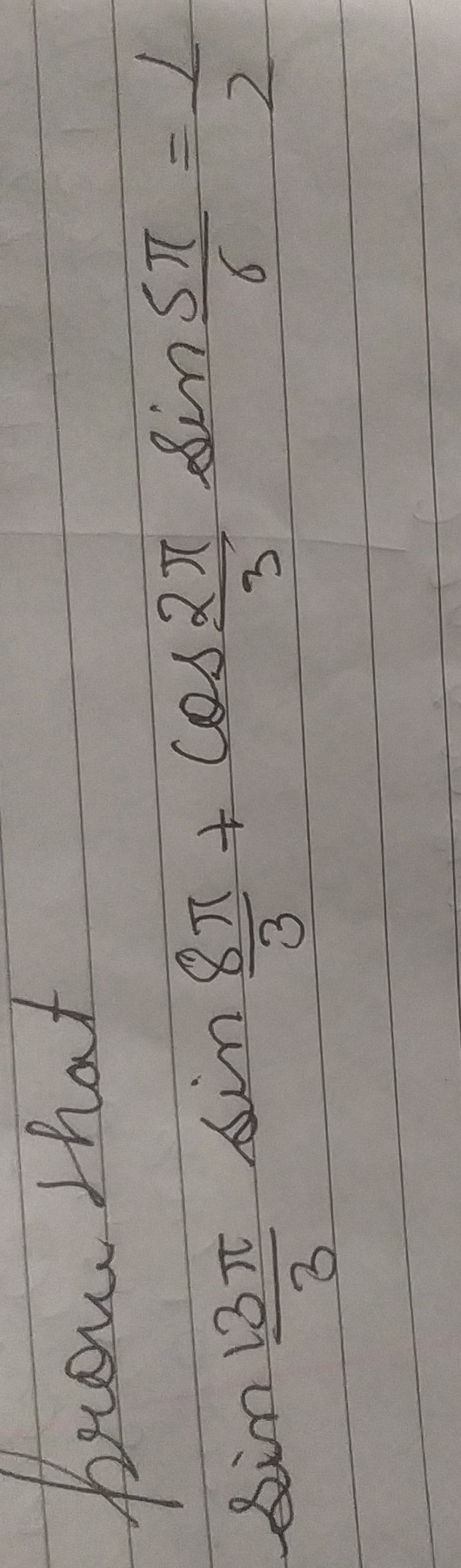 prom that sin(13 π)/(3)sin(8 π)/(3)+cos(2 π)/(3)sin(5 π)/(6)=(1)/(2)
