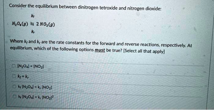 SOLVED: Consider the equilibrium between dinitrogen tetroxide and ...